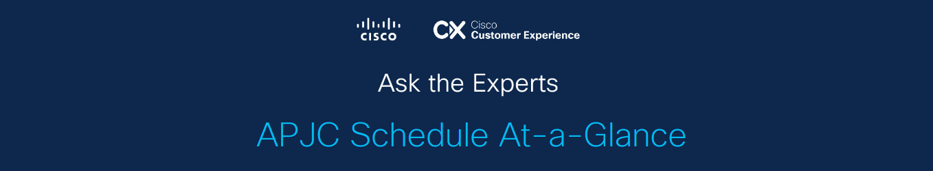 APJC Ask the Experts (ATXs) Schedule At-a-Glance - Cisco Community