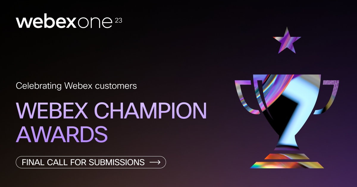 Last chance to submit for the Webex Champion Awards! - Cisco Community