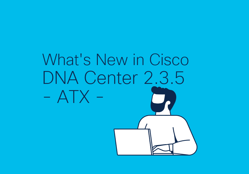 Ask the Expert (ATX): What's New in Cisco DNA Center 2.3.5 -02/07/2024 ...